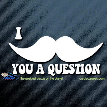 I Mustache You a Question Car Decal | Window Stickers