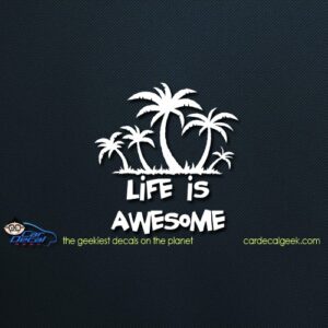 Life is Awesome w/ Palm Trees Car Window Decal Graphic