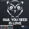 Owl You Need Is Love Wall & Window Decal Sticker