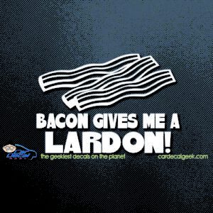 Bacon Gives Me a Lardon Car Window Vinyl Decal Sticker