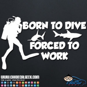 Born to Scuba Dive Forced to Work Car Window Decal | Scuba Decals