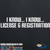 I Know License and Registration Car Window Decal Sticker