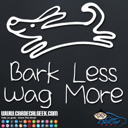 Bark Less Wag More Car Window Vinyl Decal Sticker