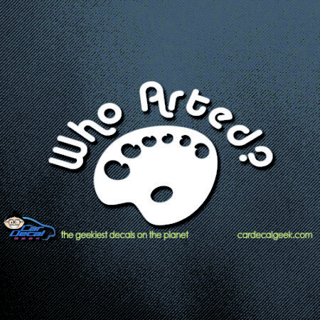 Who Arted? Car Window Vinyl Decal Sticker