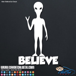 Standing Alien Believe Vinyl Window Decal Sticker