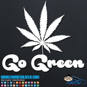 Go Green Marijuana Leaf Vinyl Car Decal Sticker Graphic