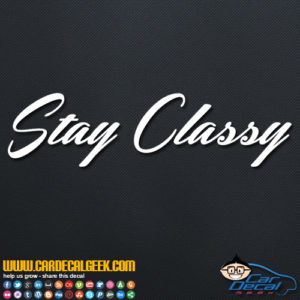 Stay Classy Car Window Decal Sticker | Fun Decals