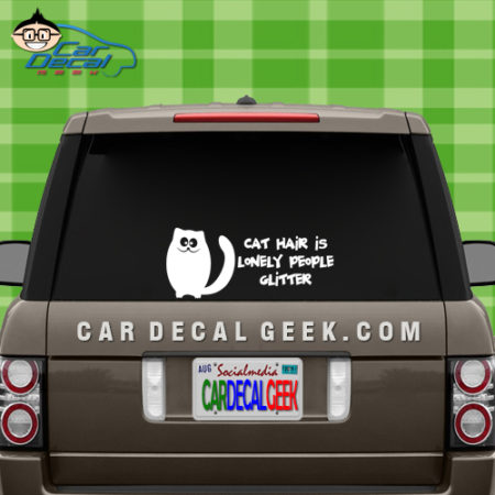Cat Hair is Lonely People Glitter Car Window Decal Sticker