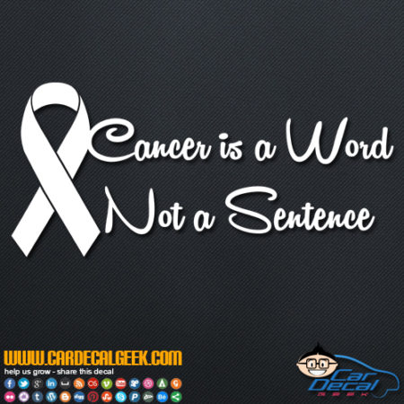 Cancer is a Word Not a Sentence Ribbon Car Decal Sticker