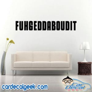 Fuhgeddaboudit Car Decal Vinyl Car Window Decal Sticker Cling