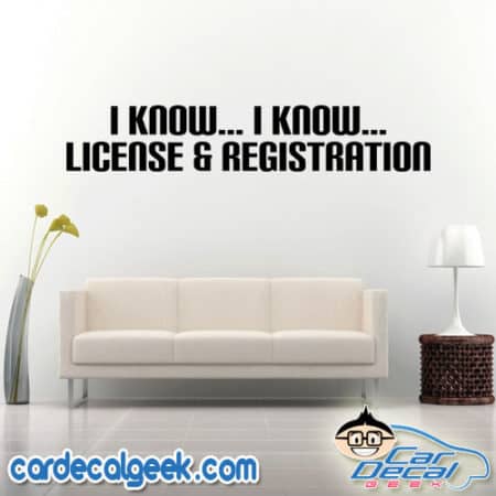I Know License and Registration Car Window Decal Sticker