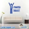 I Pooped Today! Car Decal Graphic | Window Stickers