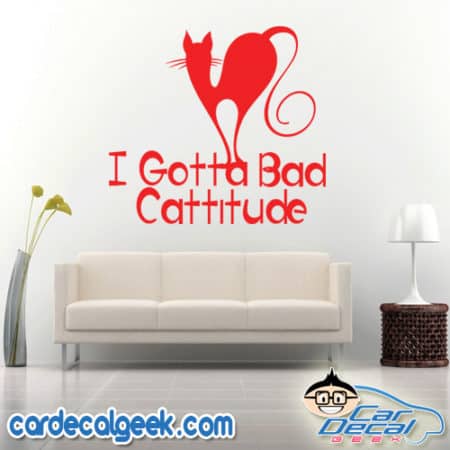 I Gotta Bad Cattitude Cat Car Window Laptop Wall Decal Sticker