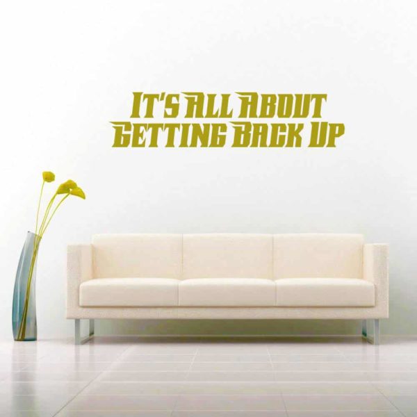 It's All About Getting Back Up Vinyl Car Window Decal Sticker
