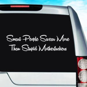 Smart People Swear More Than Stupid Motherfuckers Car Decal Sticker